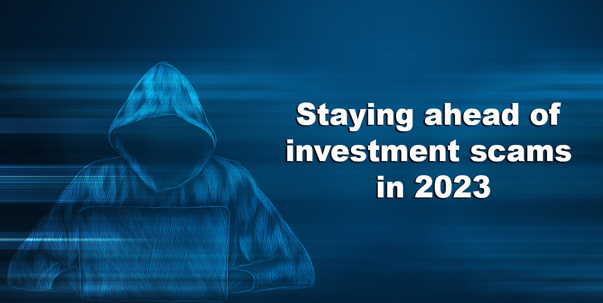 Staying ahead of investment scams in 2023 - Senior Fraud Alert